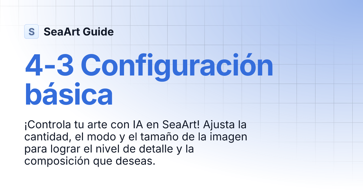 4-3 Configuración básica | SeaArt Guide