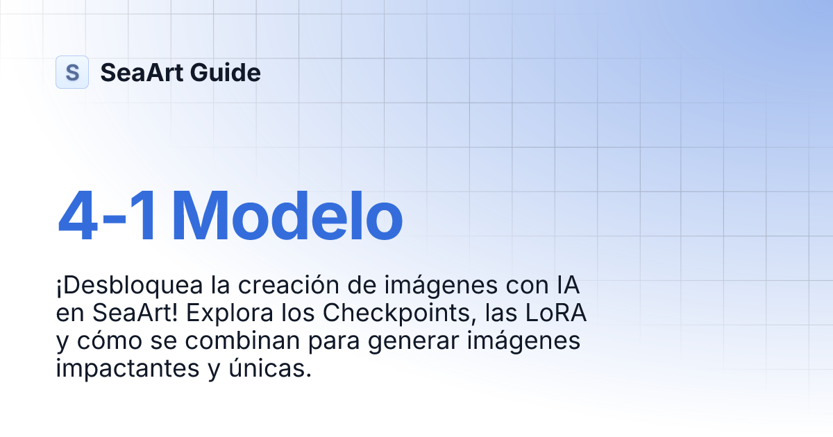 4-1 Modelo | SeaArt Guide
