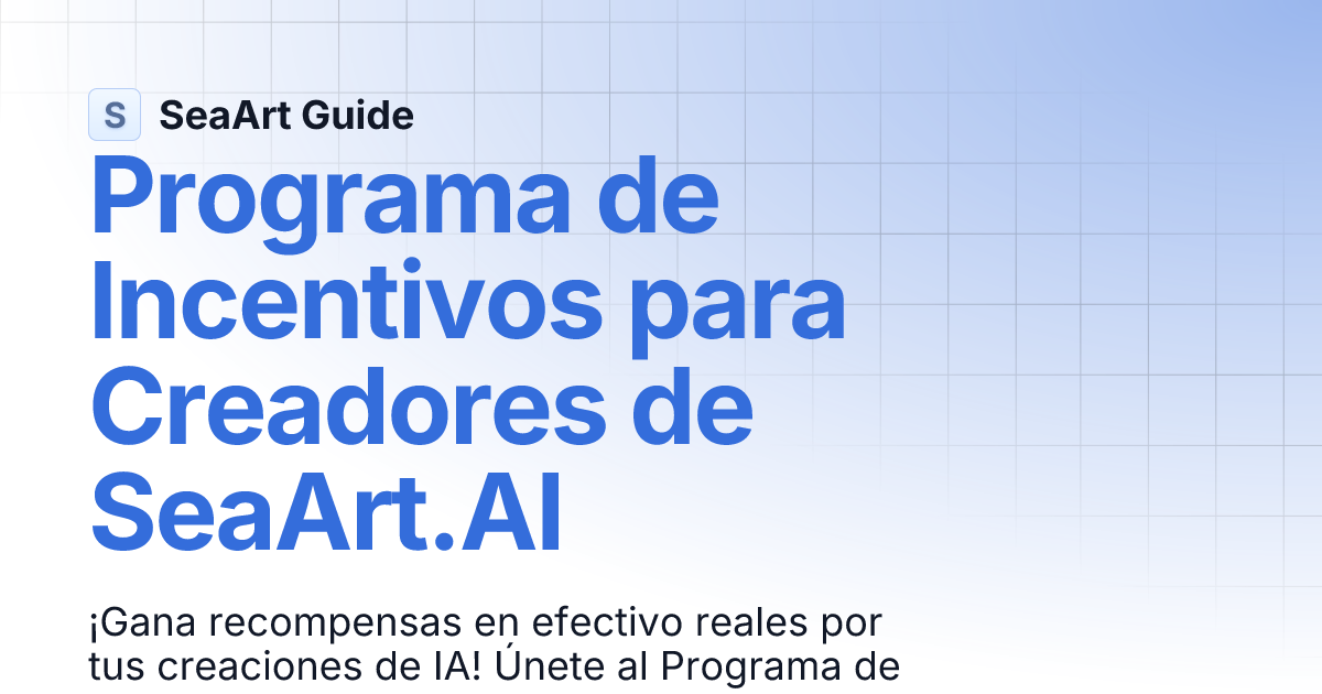 Programa de Incentivos para Creadores de SeaArt.AI | SeaArt Guide