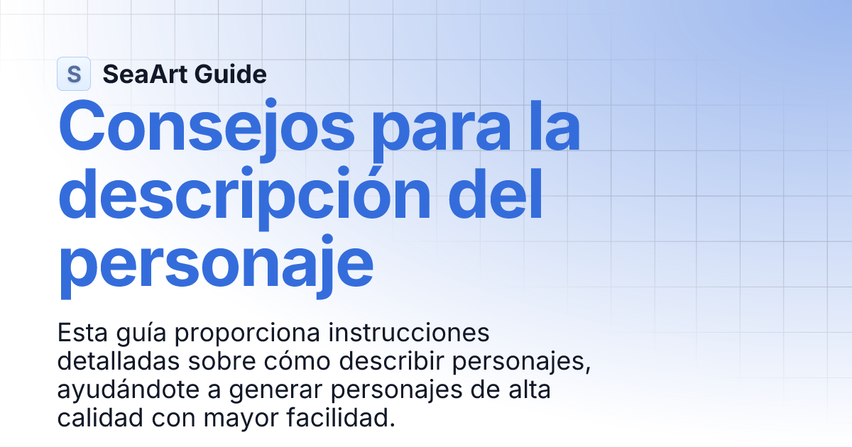 Consejos para la descripción del personaje | SeaArt Guide
