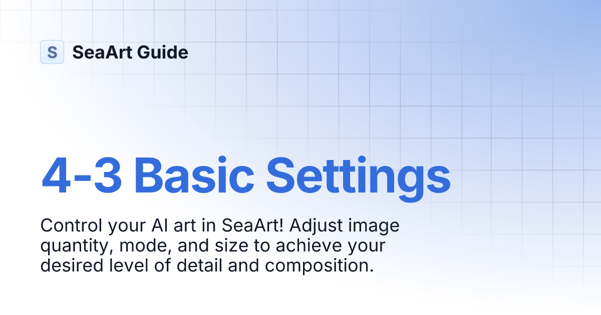 4-3 Basic Settings | SeaArt Guide