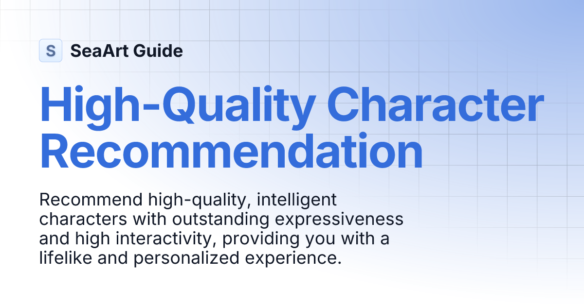 High-Quality Character Recommendation | SeaArt Guide
