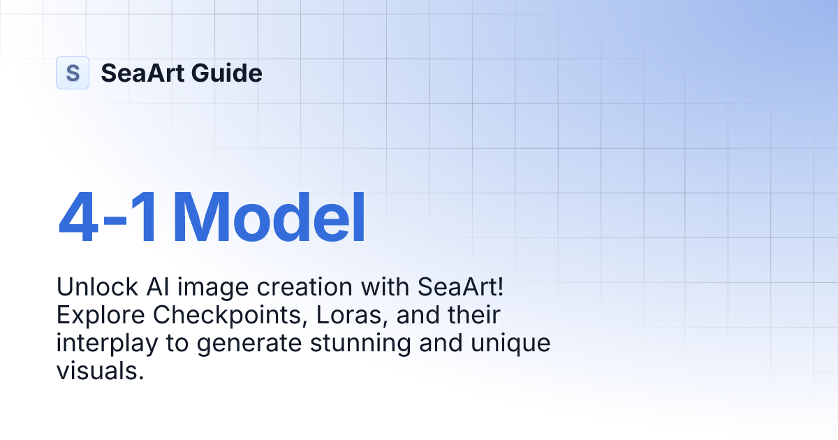 4-1 Model | SeaArt Guide