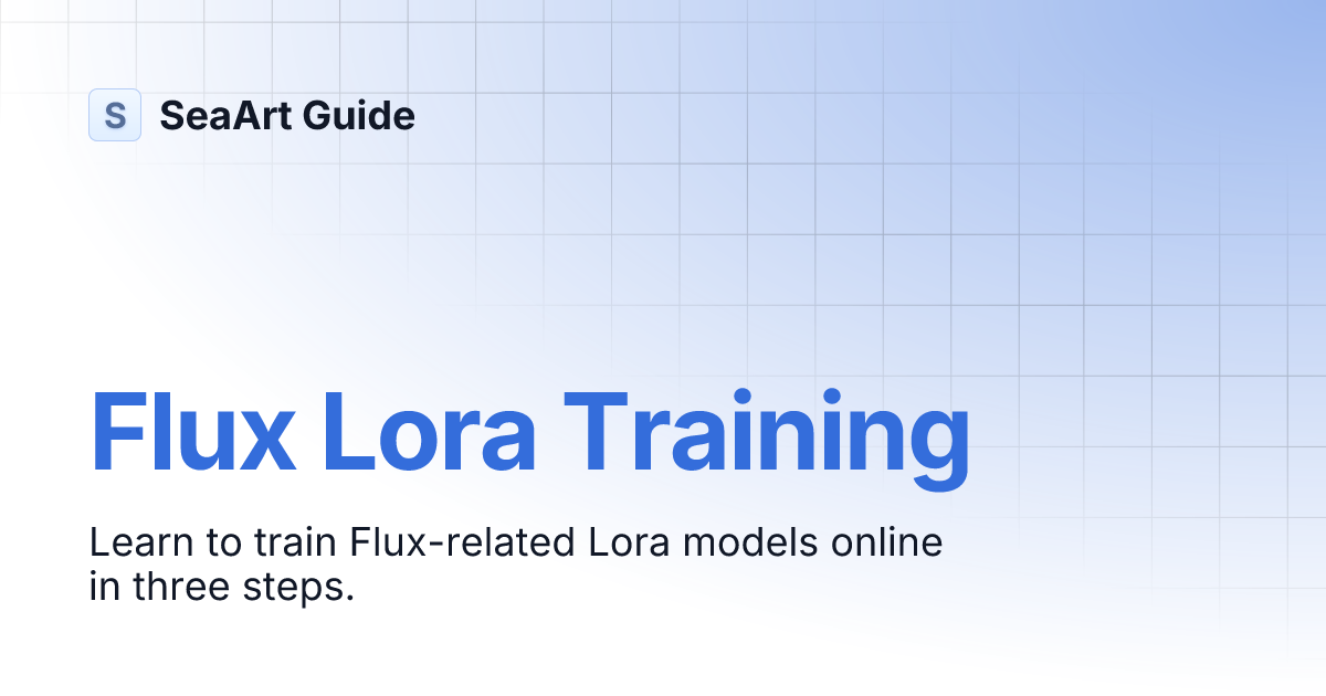 Flux Lora Training | SeaArt Guide