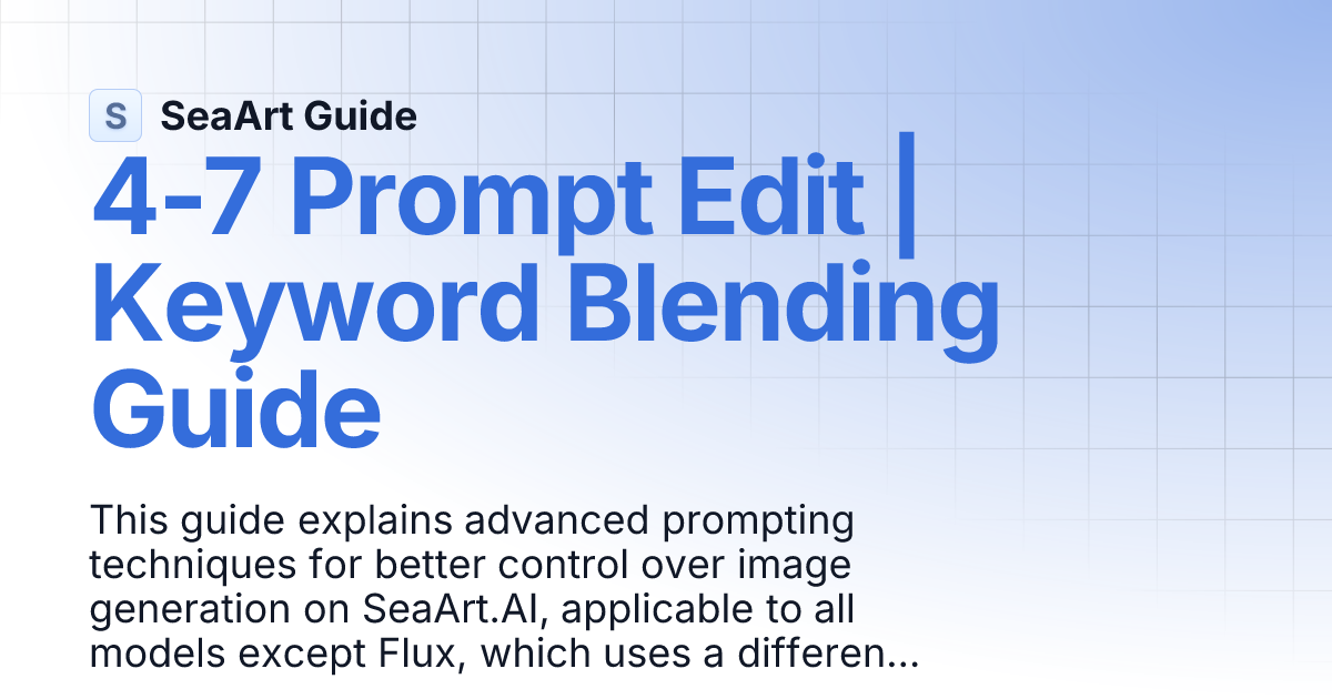 4-7 Prompt Edit | Keyword Blending Guide | SeaArt Guide