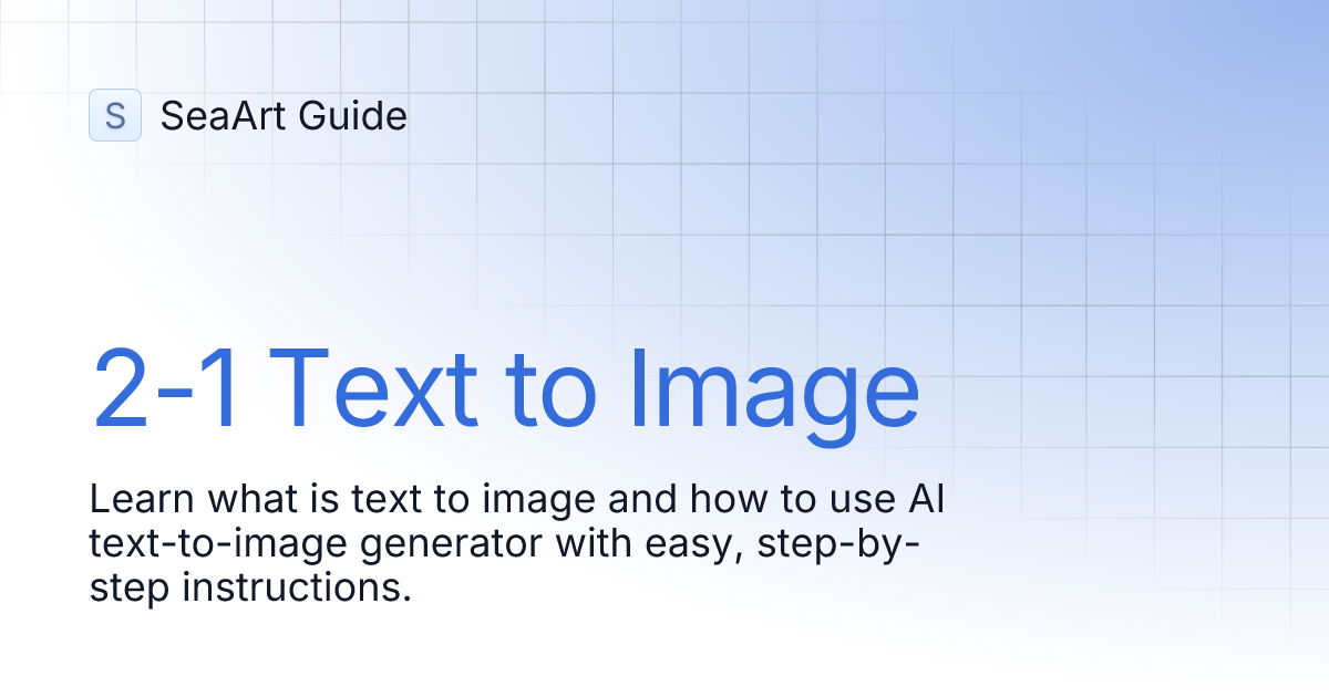 2-1 Text to Image | SeaArt Guide