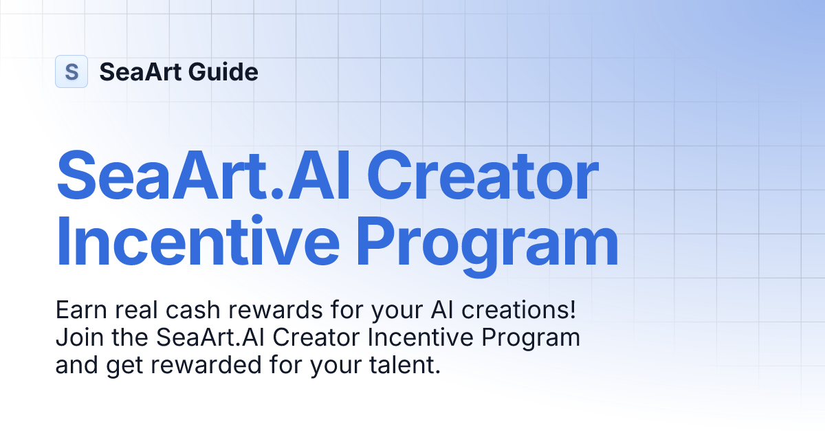 SeaArt.AI Creator Incentive Program | SeaArt Guide