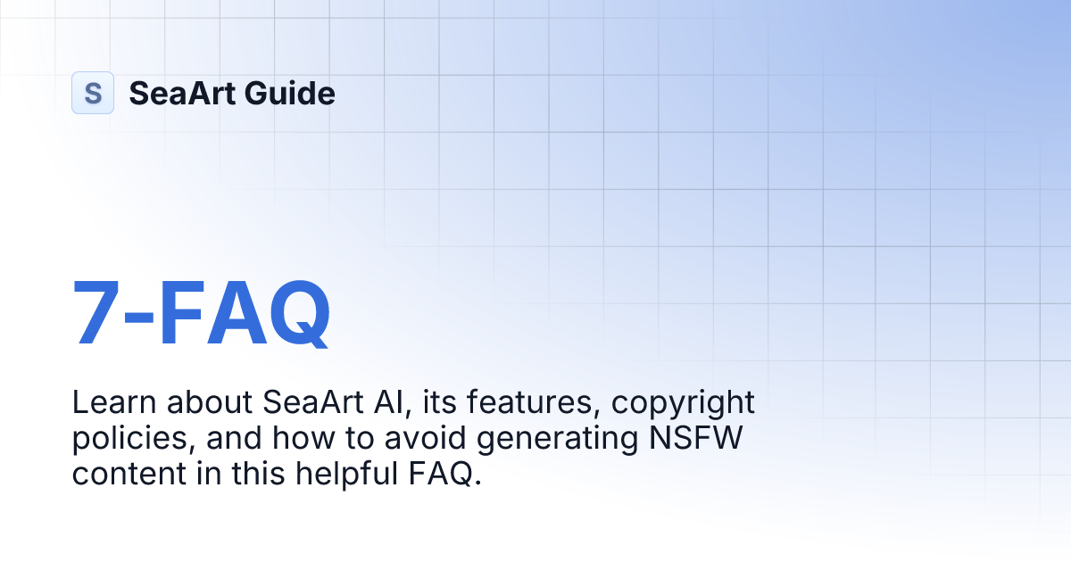 7-FAQ | SeaArt Guide
