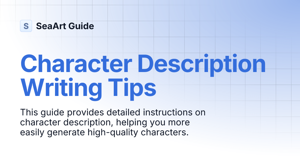 Character Description Writing Tips | SeaArt Guide