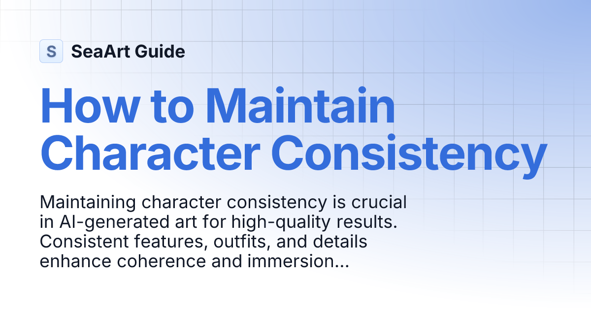 How to Maintain Character Consistency | SeaArt Guide