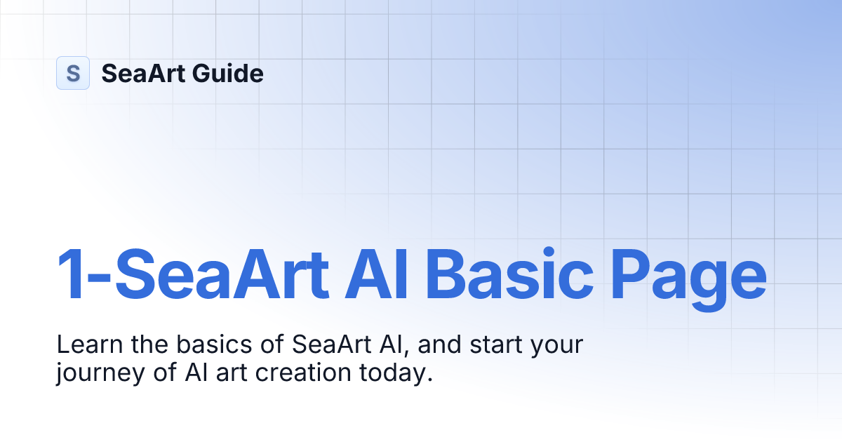 1-SeaArt AI Basic Page | SeaArt Guide