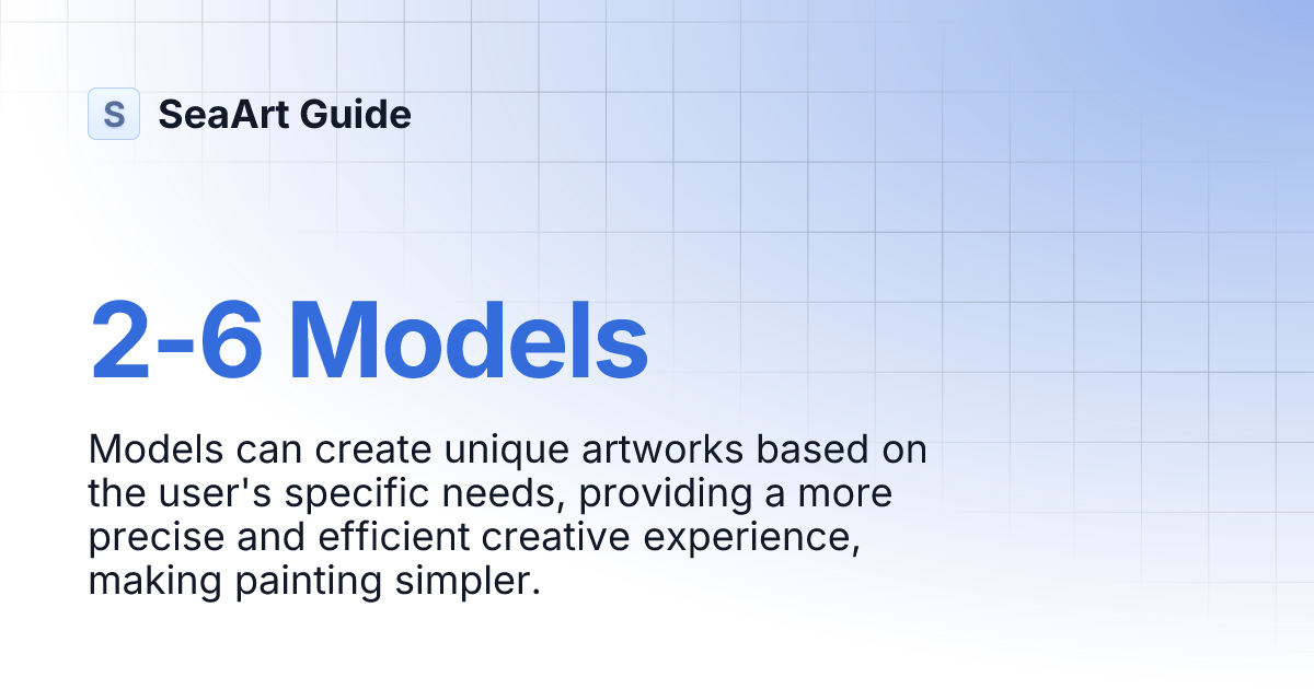 2-6 Models | SeaArt Guide