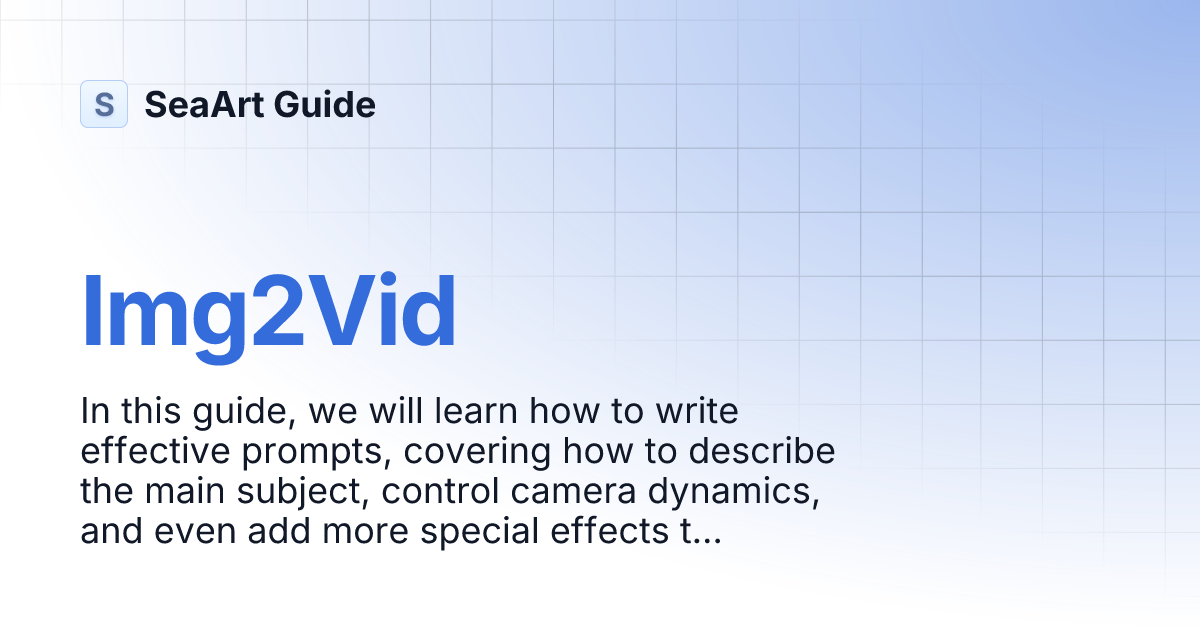 Img2Vid | SeaArt Guide