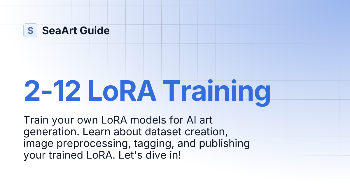 2-12 LoRA Training | SeaArt Guide