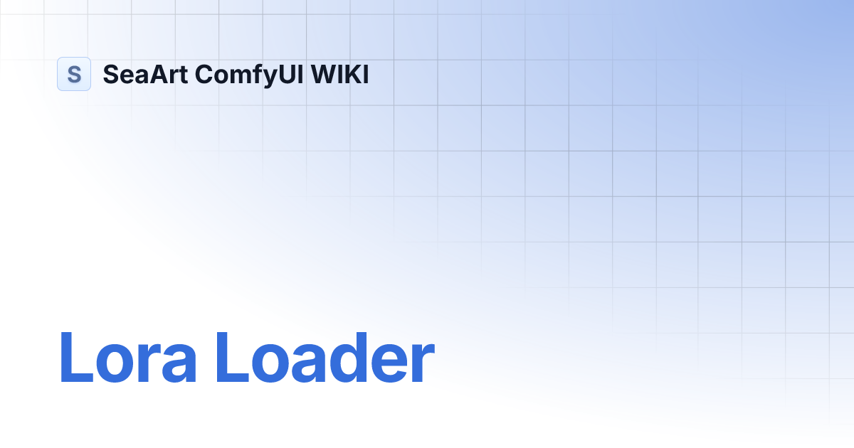 Lora Loader | SeaArt ComfyUI WIKI