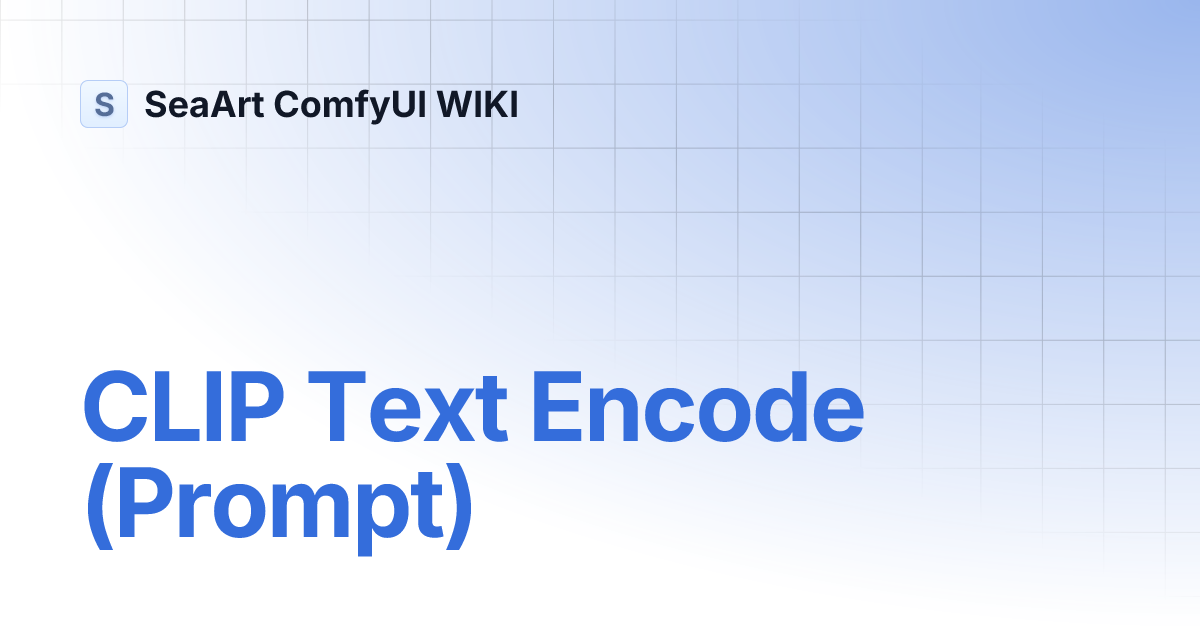 CLIP Text Encode (Prompt) | SeaArt ComfyUI WIKI