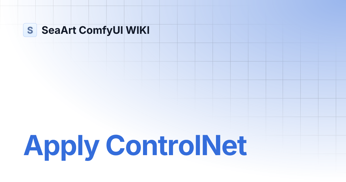 Apply ControlNet | SeaArt ComfyUI WIKI
