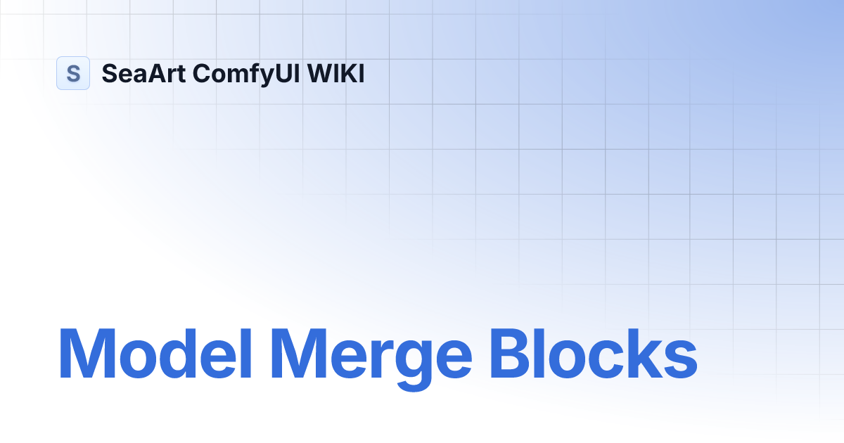 Model Merge Blocks | SeaArt ComfyUI WIKI