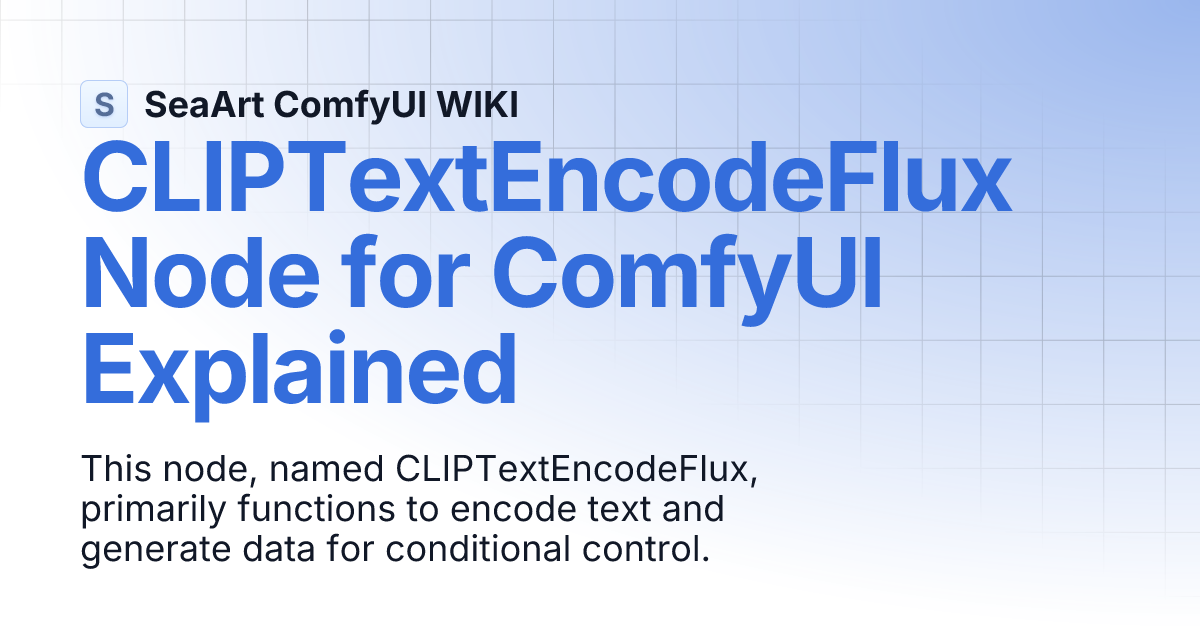 CLIPTextEncodeFlux Node for ComfyUI Explained | SeaArt ComfyUI WIKI
