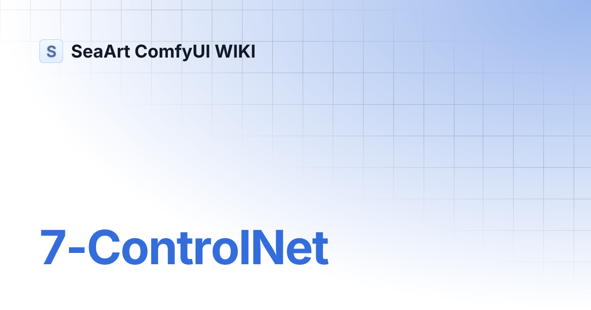 7-ControlNet | SeaArt ComfyUI WIKI