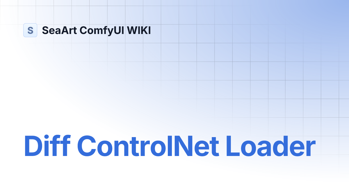 Diff ControlNet Loader | SeaArt ComfyUI WIKI