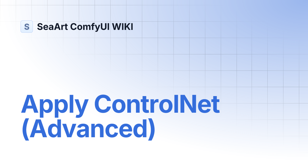 Apply ControlNet (Advanced) | SeaArt ComfyUI WIKI