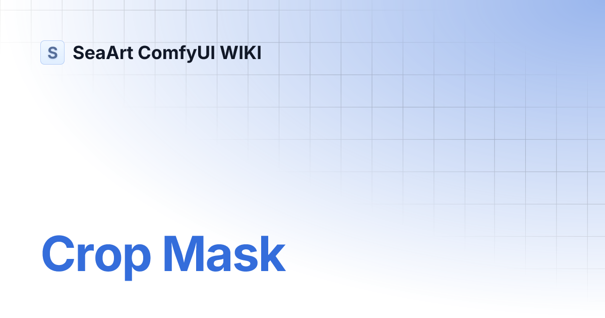 Crop Mask | SeaArt ComfyUI WIKI